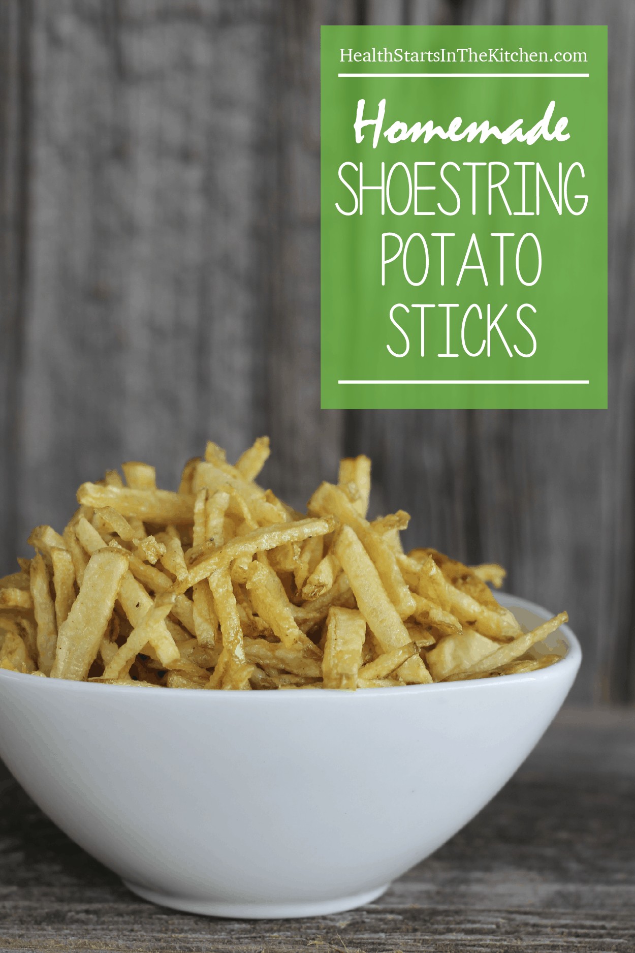 Homemade Shoestring Potato Sticks – Health Starts in the Kitchen