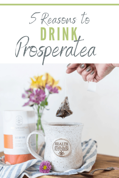 5 Reasons to Drink Prosperatea Tea – Health Starts in the Kitchen