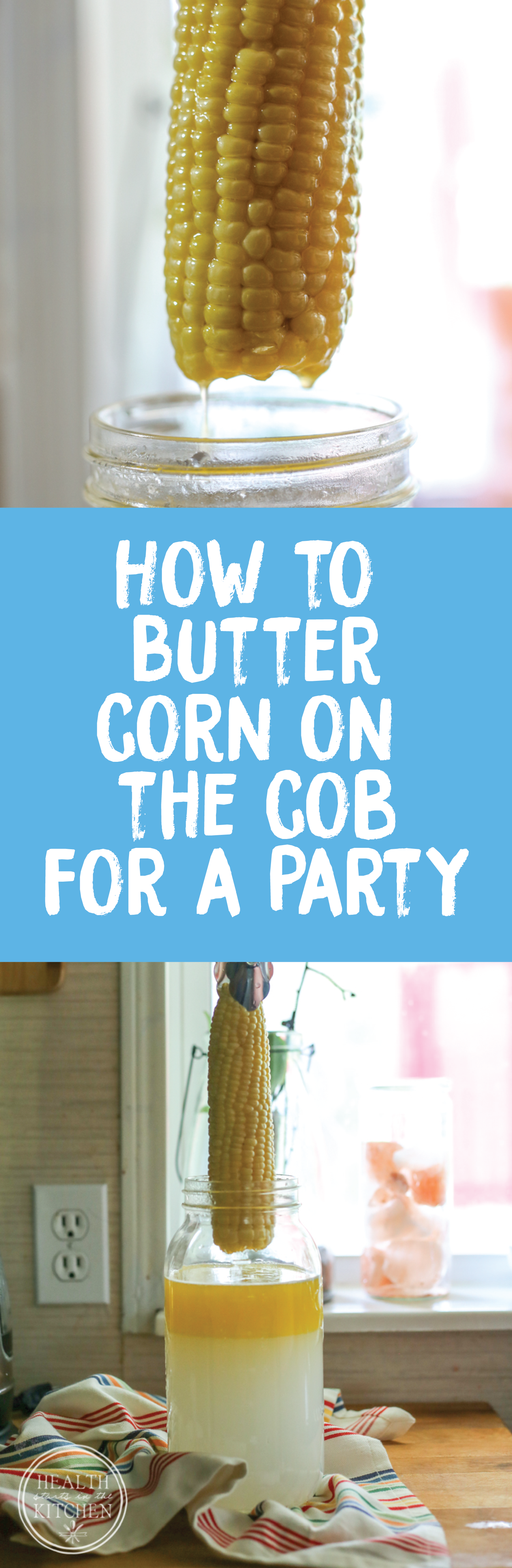 How to Butter Corn on the Cob for a Party – Health Starts in the Kitchen